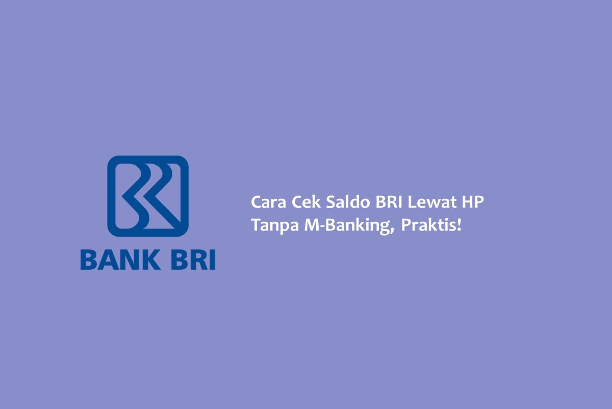 Cara Cek Saldo BRI Lewat HP Tanpa M-Banking, Praktis! - Hallo GSM Cara Cek Saldo BRI Lewat HP Tanpa M-Banking, Praktis! - Hallo GSM