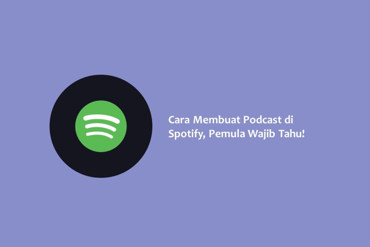 Cara Membuat Podcast di Spotify, Pemula Wajib Tahu! - Hallo GSM