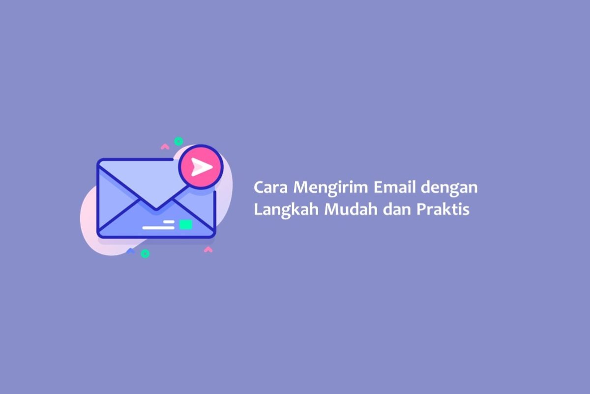 Cara Mengirim Email dengan Langkah Mudah dan Praktis - Hallo GSM
