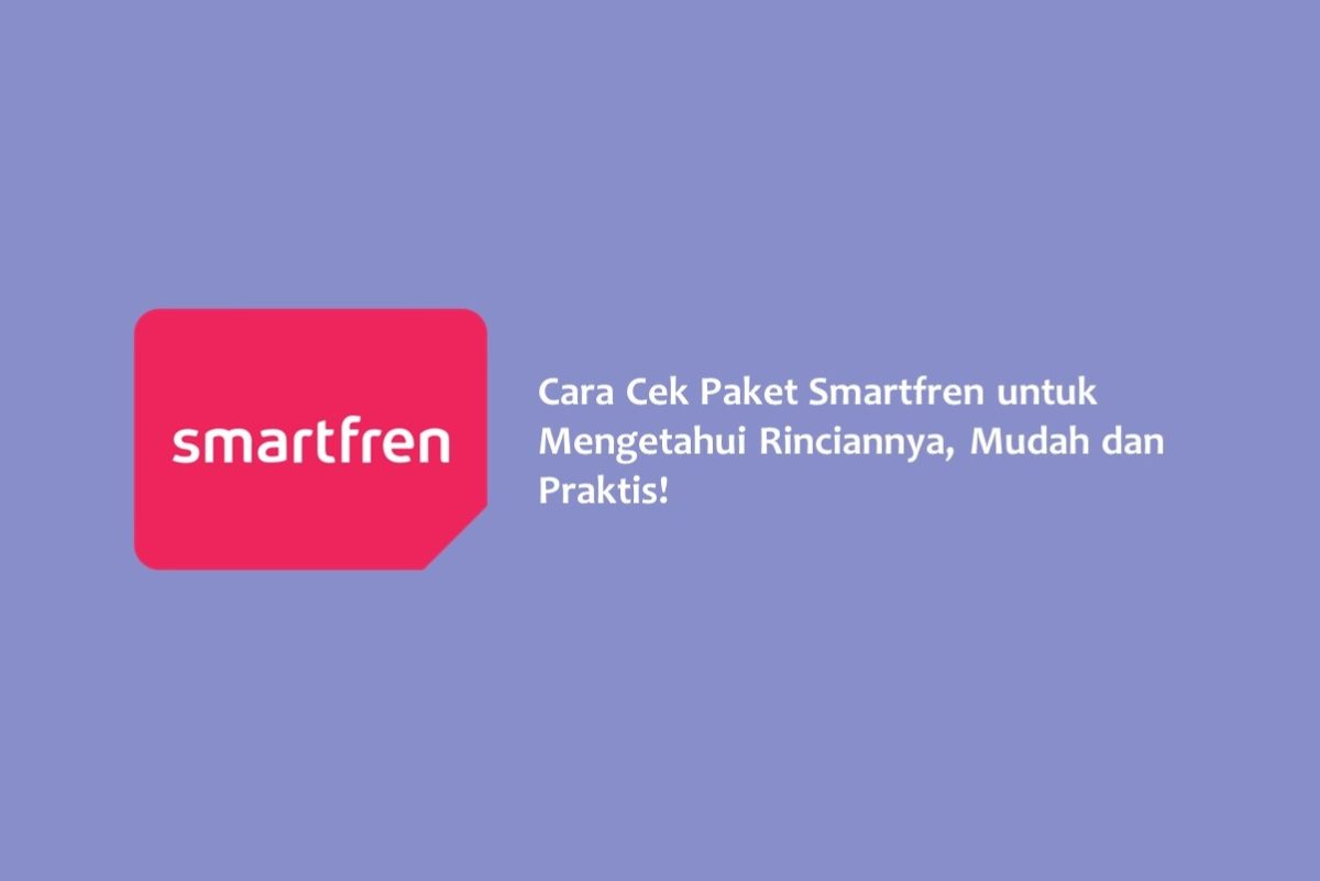 Cara Cek Paket Smartfren untuk Mengetahui Rinciannya, Mudah dan Praktis! - Hallo GSM
