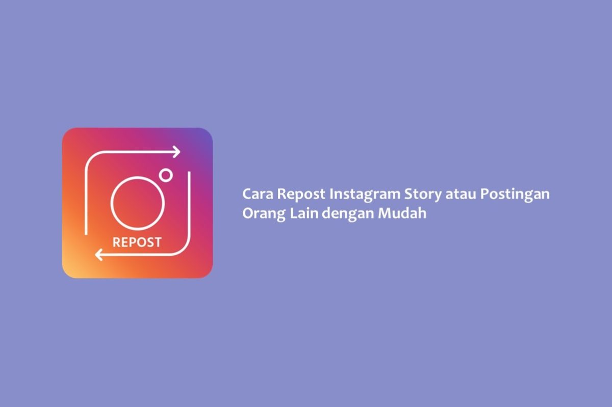 Cara Repost Instagram Story atau Postingan Orang Lain dengan Mudah ...