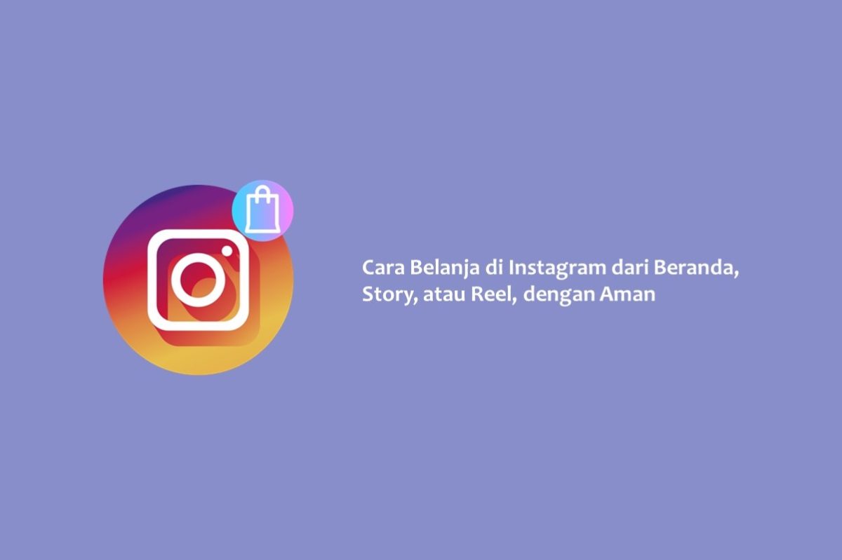 Cara Belanja di Instagram dari Beranda, Story, atau Reel, dengan Aman ...