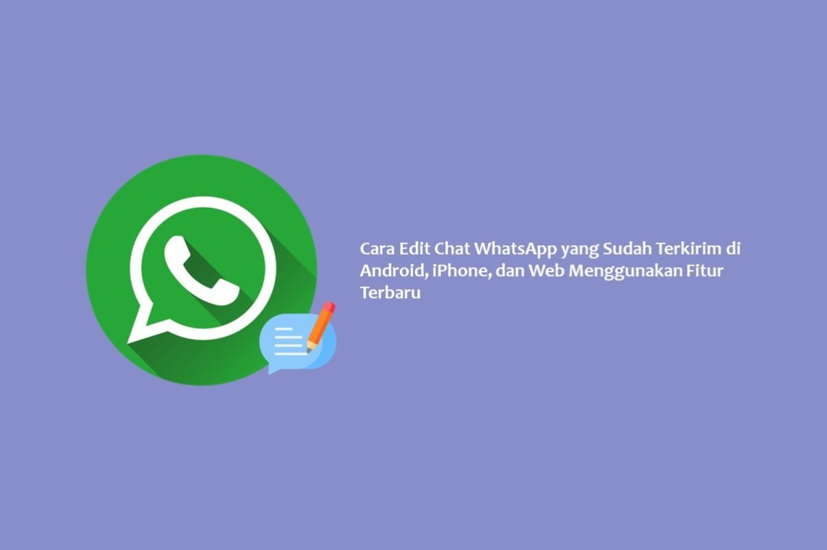 Cara Edit Chat WhatsApp yang Sudah Terkirim di Android, iPhone, dan Web Menggunakan Fitur ...