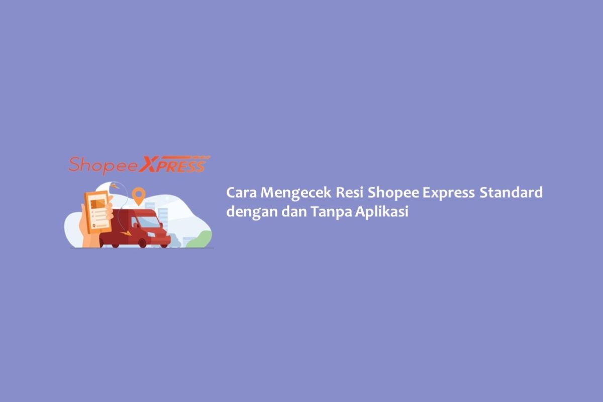 Cara Mengecek Resi Shopee Express Standard dengan dan Tanpa Aplikasi ...