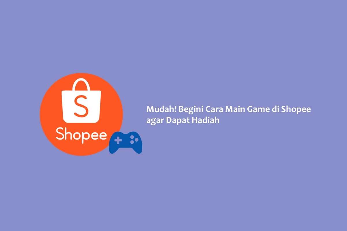 Mudah! Begini Cara Main Game di Shopee agar Dapat Hadiah - Hallo GSM