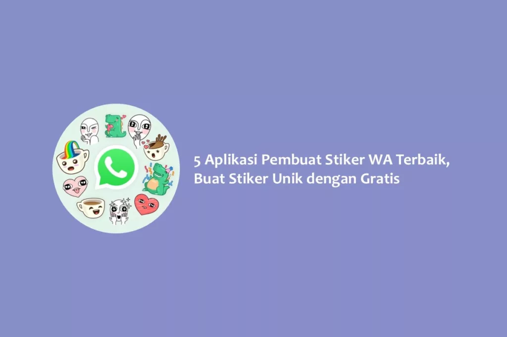 5 Aplikasi Pembuat Stiker WA Terbaik, Buat Stiker Unik dengan Gratis ...