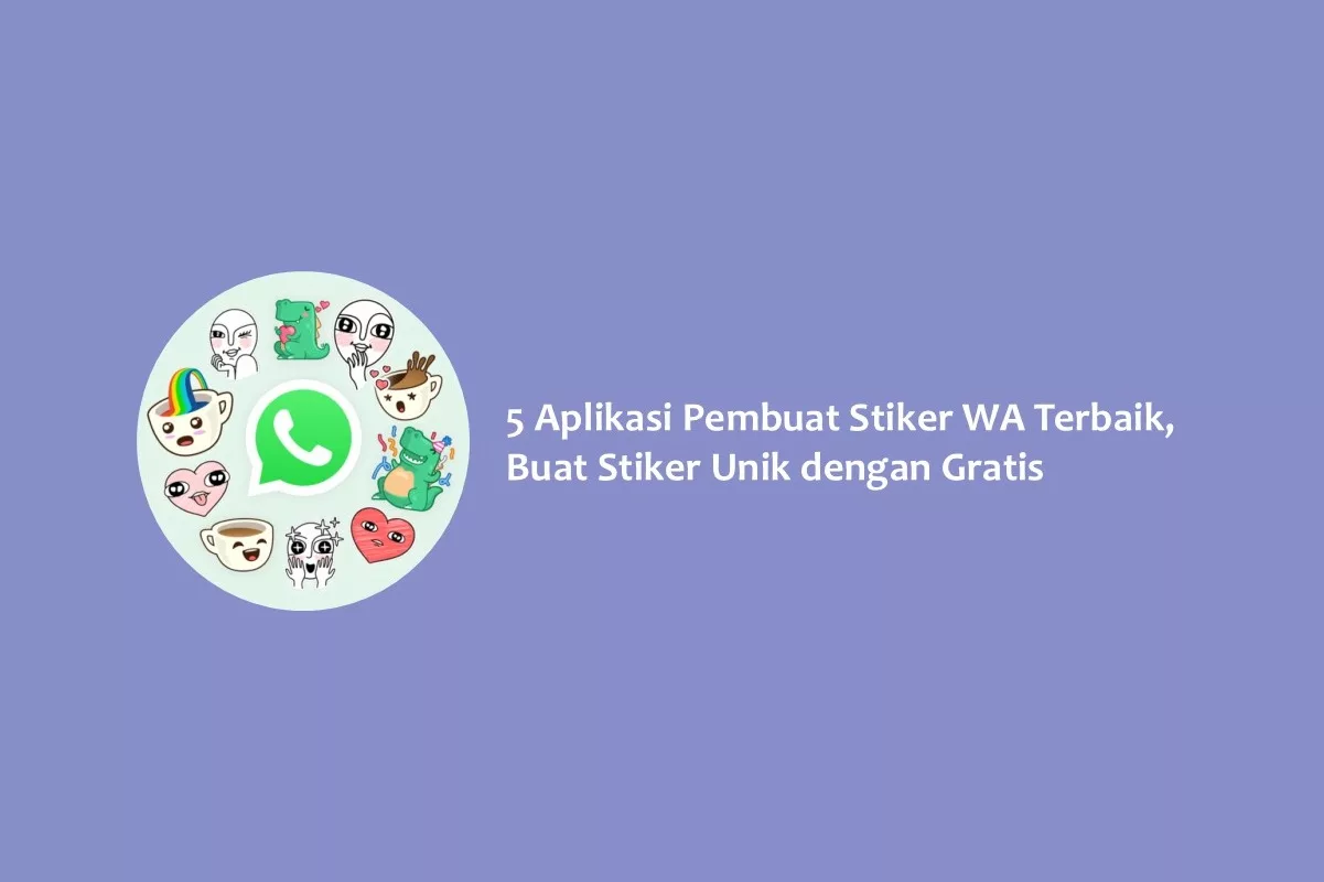 5 Aplikasi Pembuat Stiker WA Terbaik, Buat Stiker Unik dengan Gratis ...